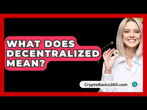 What Does Decentralized Mean? - CryptoBasics360.com