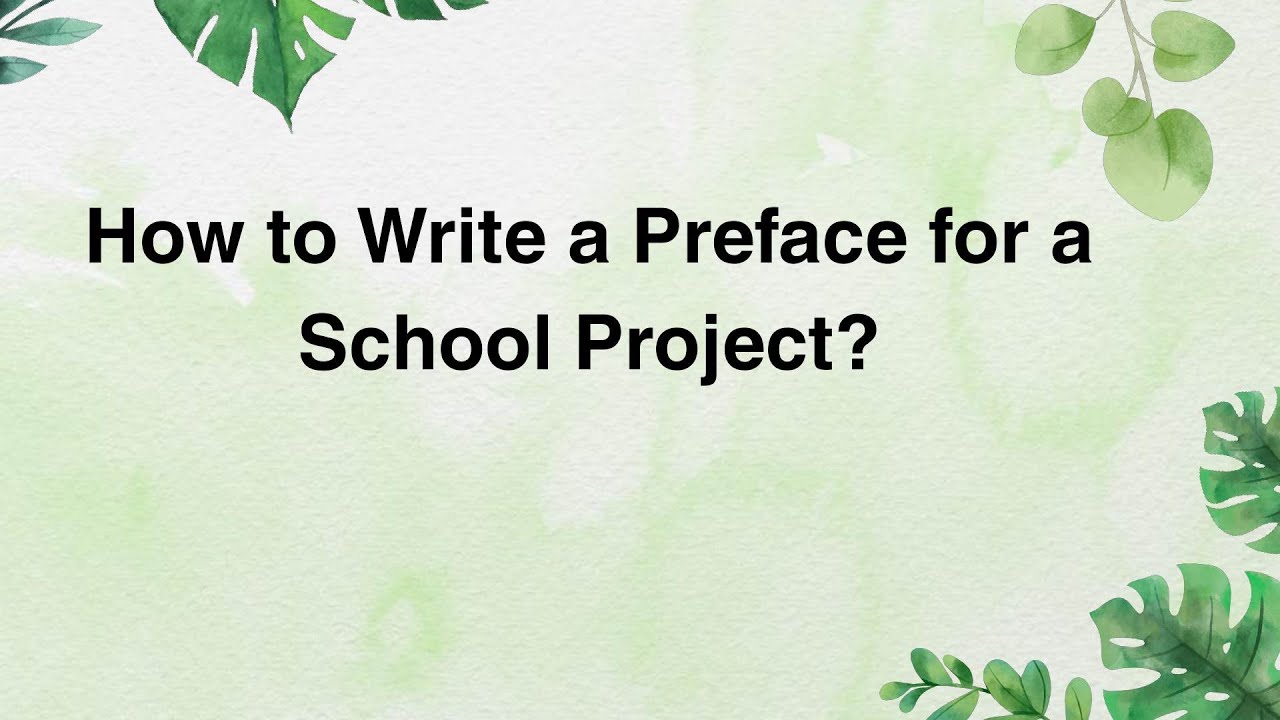 How to Write a Preface for a School Project?