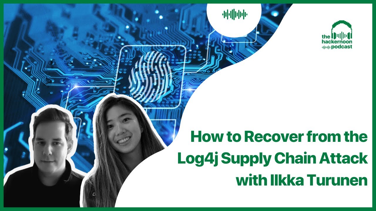 How to Recover from the Log4j Supply Chain Attack with Ilkka Turunen