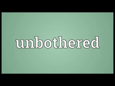 Unbothered Meaning