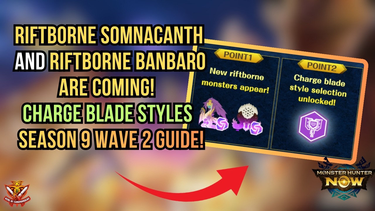 RIFTBORNE SOMANCANTH AND RIFTBORNE BANBARO ARE COMING! CHARGE BLADE STYLES! SEASON 9 WAVE 2 GUIDE!