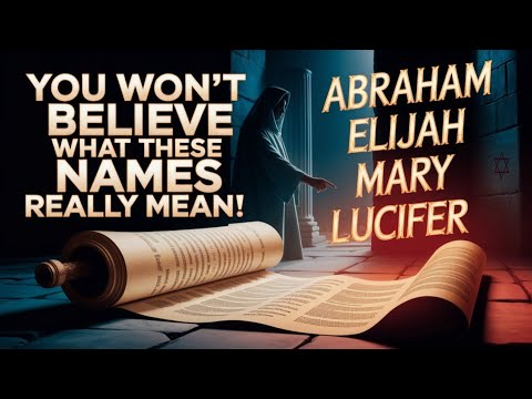 What Do Biblical Names Really Mean? THE HIDDEN MESSAGES GOD PLACED IN EVERY NAME