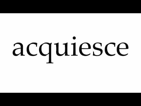 How to Pronounce acquiesce