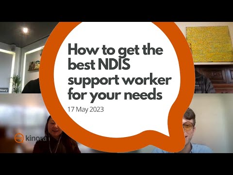 How to get the best NDIS support worker for your needs - Kinora Webinar