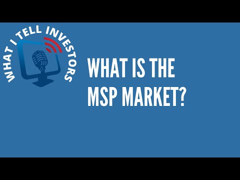 What I Tell Investors: The MSP Market