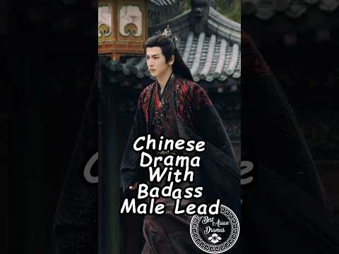 Chinese Drama With Badass Male Lead. #wuxiadrama #cdrama2025 #chinesedrama #drama