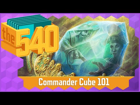 Commander Cube 101 l MTG Cube Design l The 540