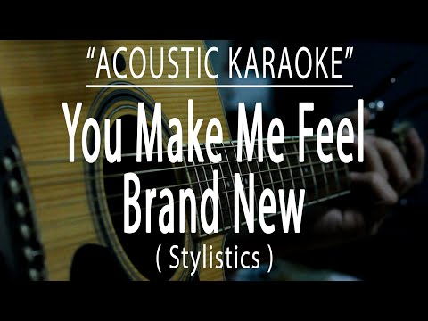 You make me feel brand new - Stylistics (Acoustic karaoke)