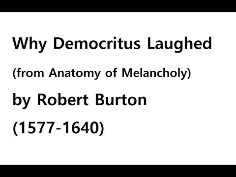 Why Democritus Laughed from Anatomy of Melancholy by Robert Burton 1577 - 1640