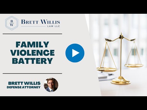 What is a Family Violence Battery? | Brett Willis Law