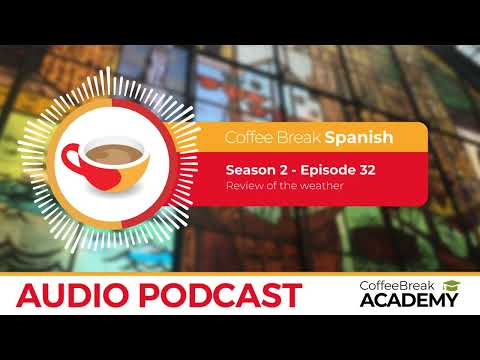 Spanish listening: talking about the weather | Coffee Break Spanish Podcast S2E32