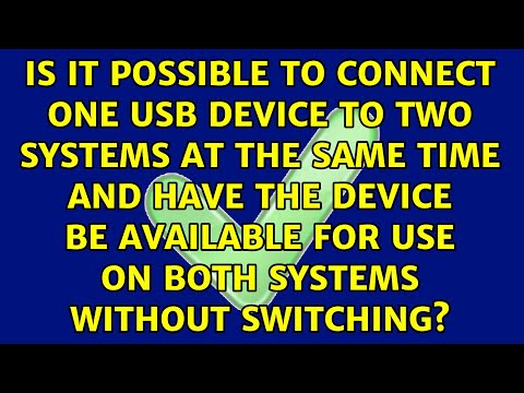 Is it possible to connect one USB device to two systems at the same time and have the device be...