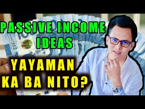 8 PASSIVE INCOME IDEAS I MAYAMAN NA BA AKO?
