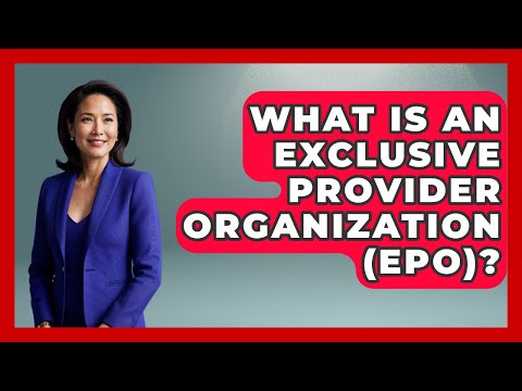 What Is An Exclusive Provider Organization (EPO)? - America First Democrats