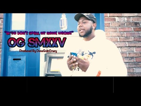 OG Smxxv B!tch Don't Spell My Name Wrong The Streets Iz Watchin Mic 🎙Check