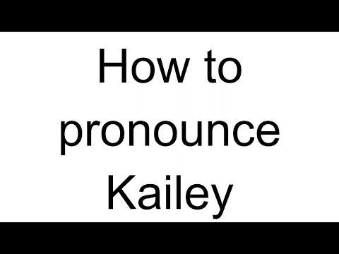 How to Pronounce Kailey (English)