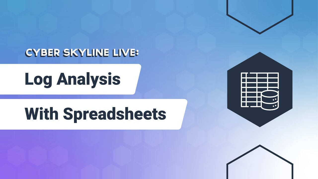 Cyber Skyline Live: Log Analysis with Spreadsheets - October 26, 2023