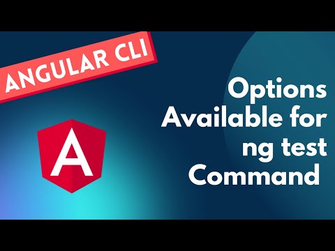 25. Different types of options available for the ng test Command - Angular CLI