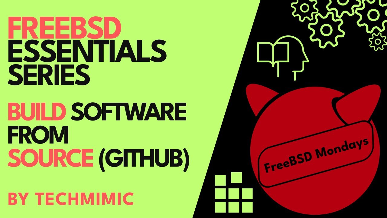 FreeBSD ESSENTIALS series: How to BUILD software from SOURCE in FREEBSD (GitHub)