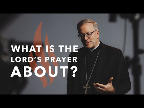 What Is the Lord’s Prayer About? - Bishop Barron's Sunday Sermon
