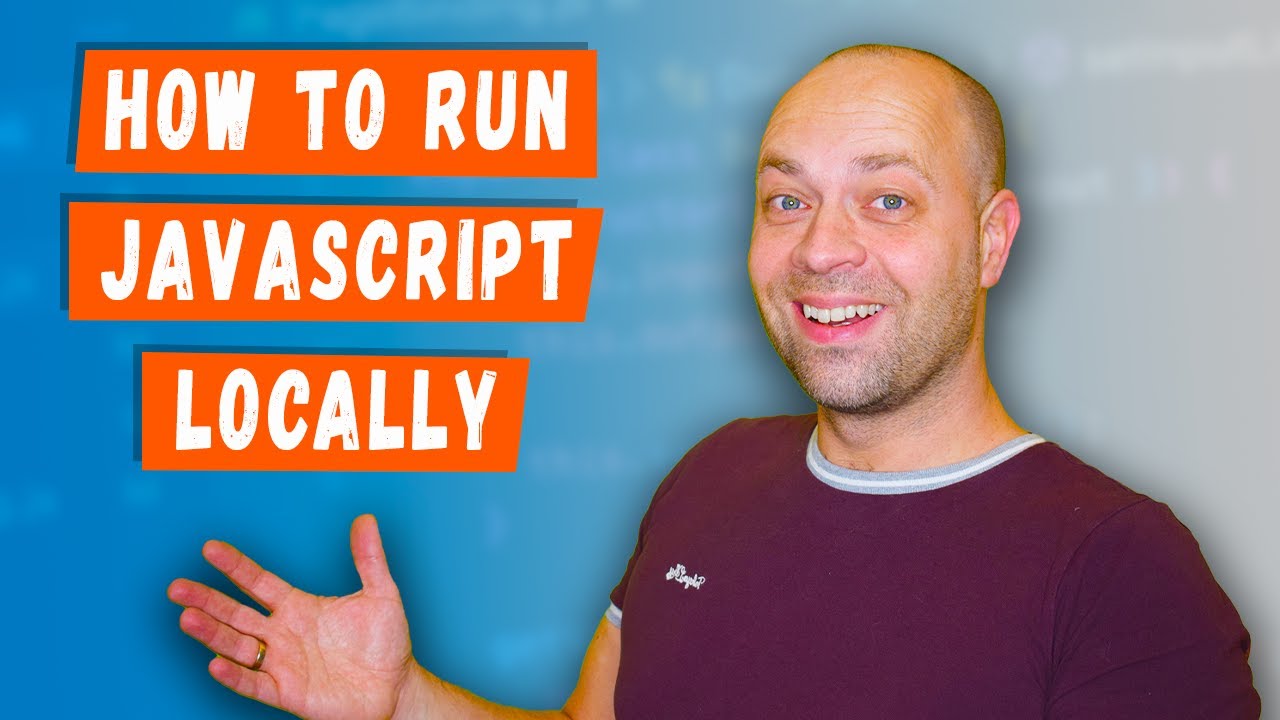 How To Run JavaScript locally on your computer