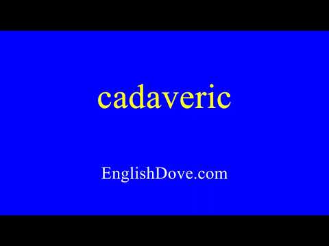 How to pronounce cadaveric in American English