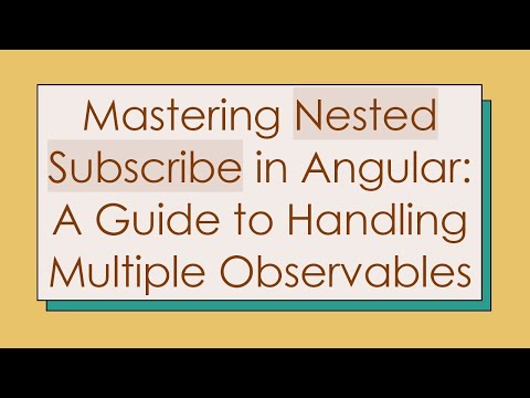 Mastering Nested Subscribe in Angular: A Guide to Handling Multiple Observables