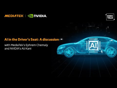 AI in the Driver’s Seat: A discussion with MediaTek’s Ephrem Chemaly and NVIDIA’s Ali Kani