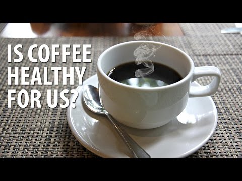 Is coffee healthy for us?