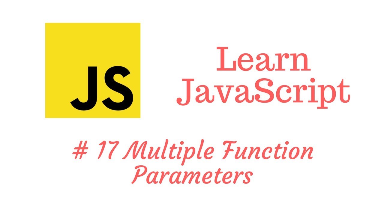 Learn JavaScript Episode #17: Functions - Multiple Parameters