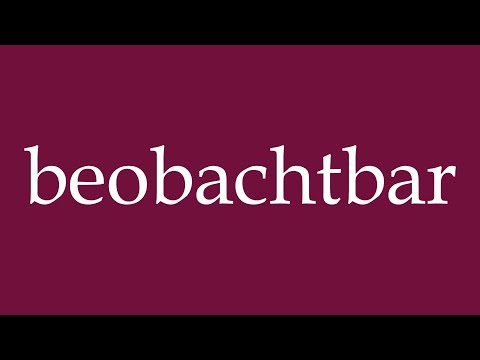 How to Pronounce ''beobachtbar'' (observable) Correctly in German