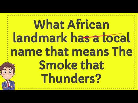 What African landmark has a local name that means The Smoke that Thunders?