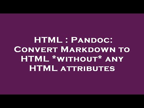 HTML : Pandoc: Convert Markdown to HTML *without* any HTML attributes