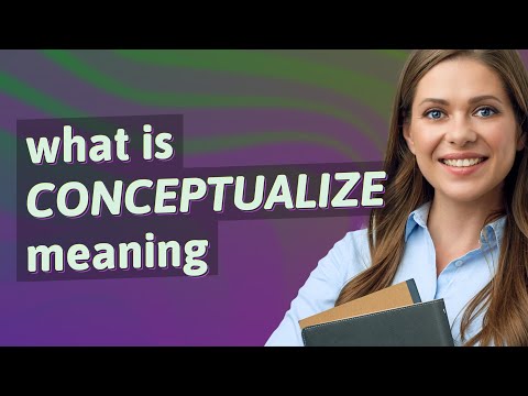 Conceptualize | meaning of Conceptualize