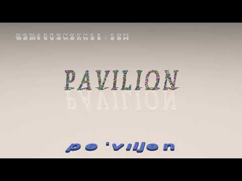 pavilion - pronunciation + Examples in sentences and phrases