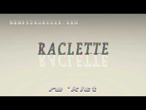 raclette - pronunciation + Examples in sentences and phrases