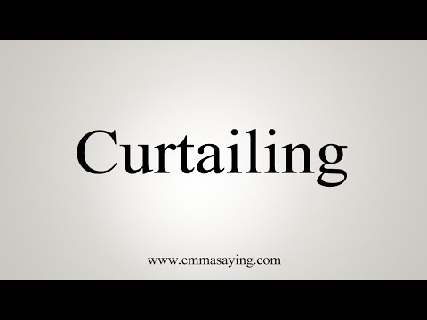 How To Say Curtailing