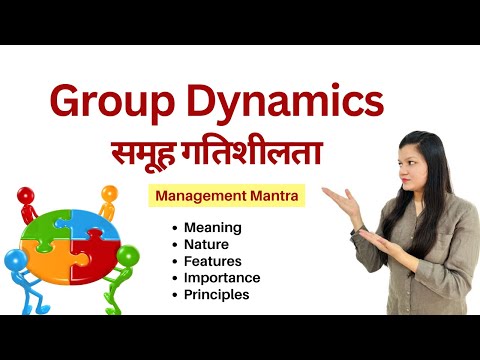 Group Dynamics Meaning/Characteristics/Importance/Stages and Types of Group dynamic