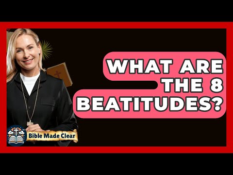 What Are The 8 Beatitudes? - BibleMadeClear.com