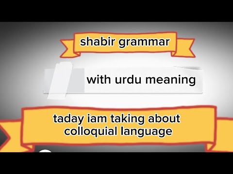shabir grammar istell you about colloquial language with urdu meaning and dont forget to subscribe