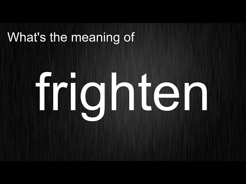 What's the meaning of "frighten", How to pronounce frighten?