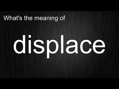 What's the meaning of "displace", How to pronounce displace?
