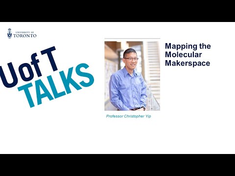 UofT Talks: Mapping the Molecular Makerspace (Professor Yip)