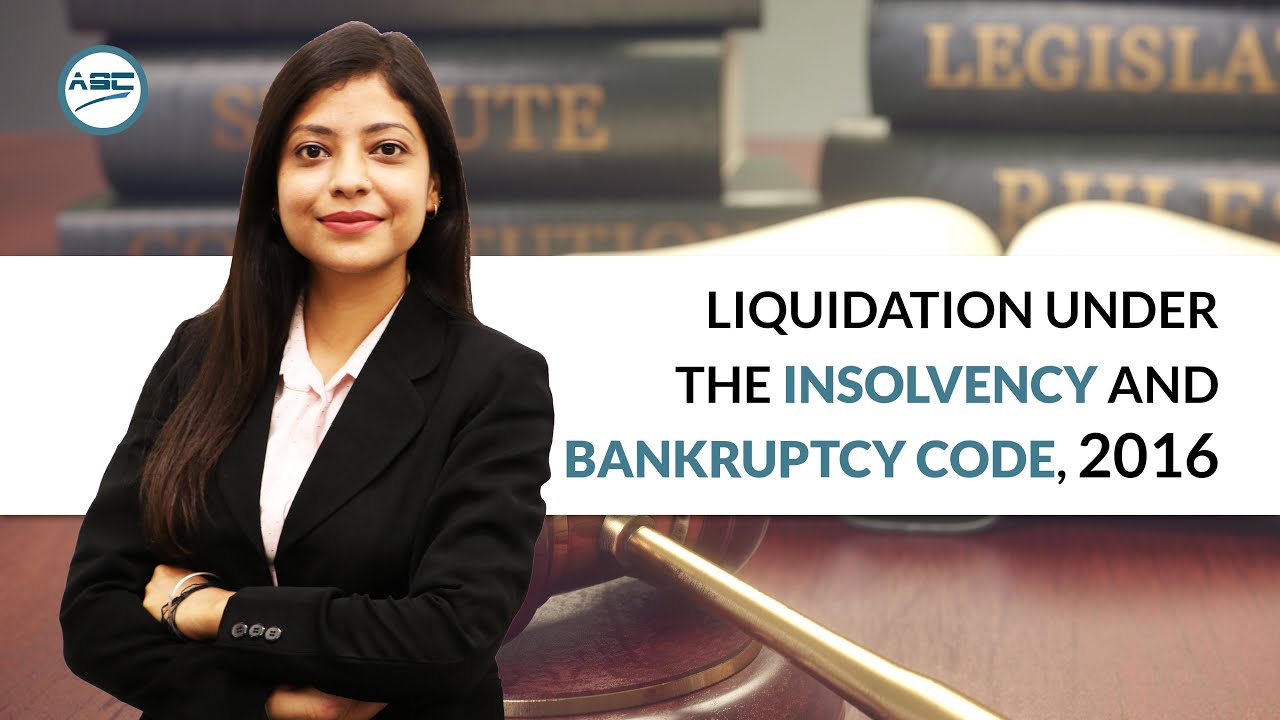Liquidation Under the Insolvency and Bankruptcy Code, 2016 | CS Mahima Tulsian