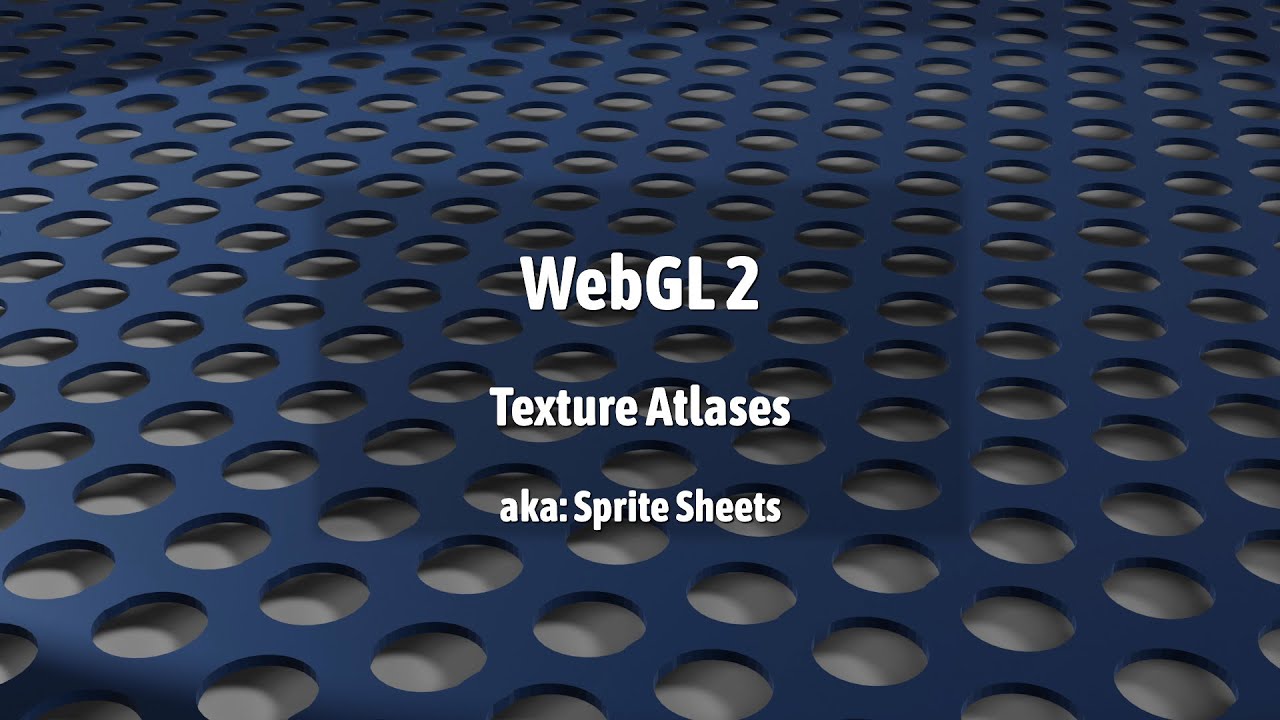 WebGL 2: Texture Atlases or Sprite Sheets (Textures Part 3)
