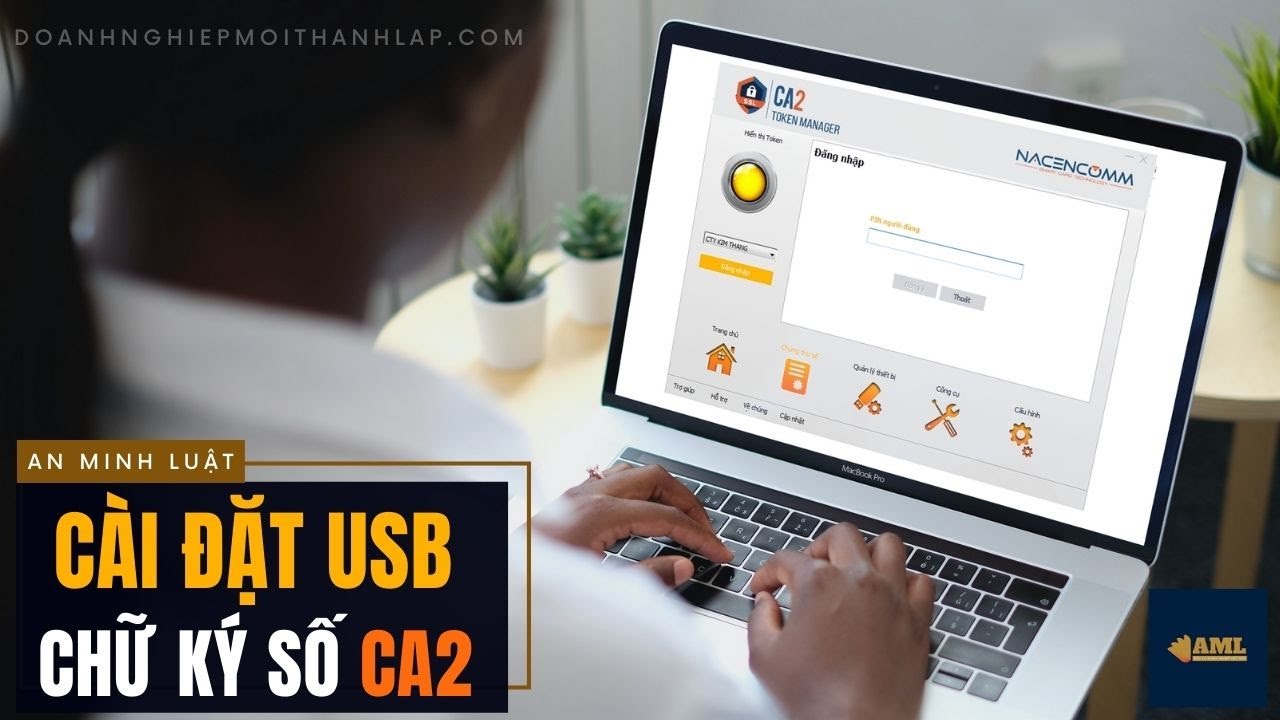 Cách Cài Đặt USB Token CA2 (Phần Mềm Chữ Ký Số CA2 Nacencomm)