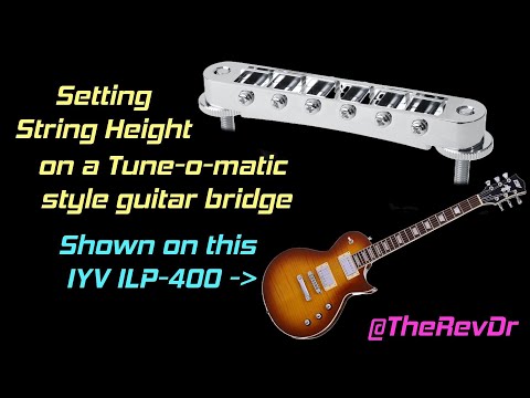 Setting string height on a tune-o-matic style electric guitar bridge as shown on IYV ILP 400
