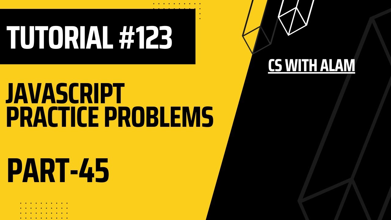 JavaScript Practice Problems | Part 45 | Web Development Tutorial #123