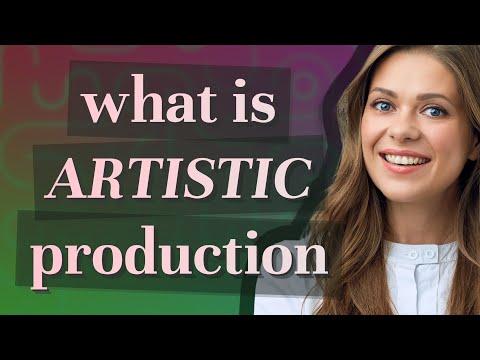 Artistic production | meaning of Artistic production