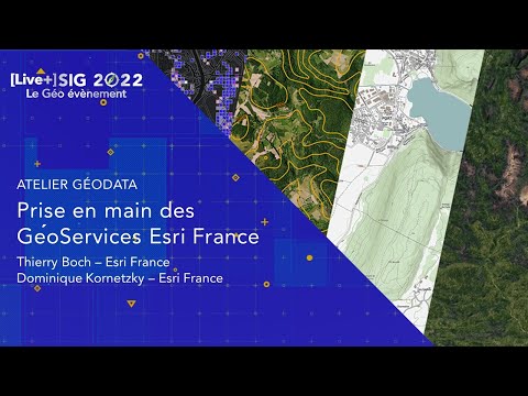 [Live+] SIG 2022 - Prise en main des GéoServices Esri France